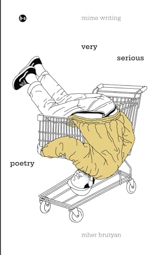 Very Serious Poetry: Mime Writing by Mher Brutyan | Goodreads