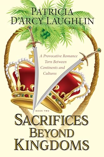 Sacrifices Beyond Kingdoms: A Provocative Romance Torn Between Continents and Cultures by ...