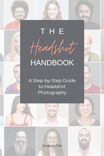 The Headshot Handbook: A Step-by-Step Guide to Headshot Photography by ...