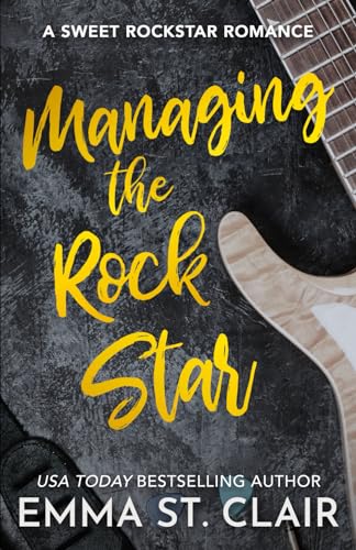 Managing the Rock Star: A Sweet Rock Star Romance by Emma St. Clair ...