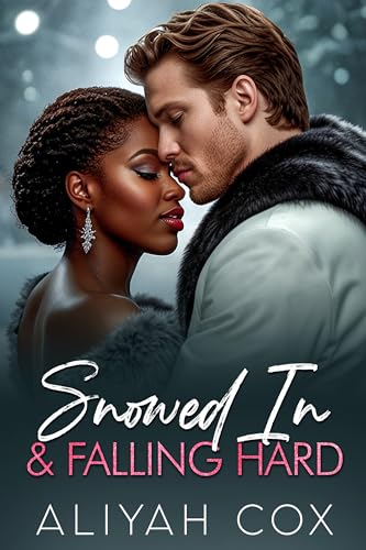 Snowed In & Falling Hard: A BWWM Small Town Second Chance Romance by Aliyah Cox | Goodreads