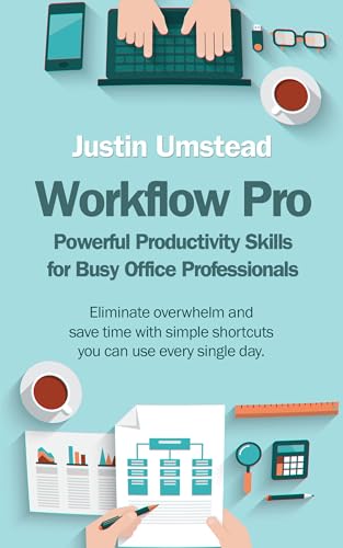 Workflow Pro: Powerful Productivity Skills for Busy Office ...