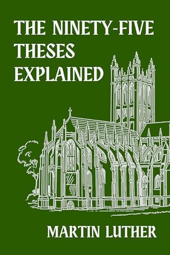 The Ninety-Five Theses Explained by Martin Luther | Goodreads