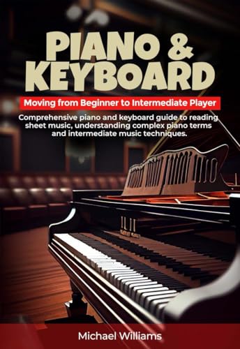 Piano and Keyboard for Intermediate: Comprehensive Guide for Moving ...