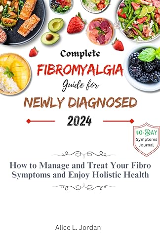 Complete Fibromyalgia Guide for Newly Diagnosed 2024: How to Manage and ...