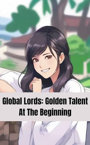 Global Lords: Golden Talent At The Beginning: LitRPG Overpowered by ...