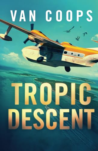 TROPIC DESCENT: A Luke Angel Mystery Thriller by Nathan Van Coops ...