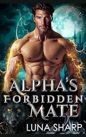 Alpha’s Forbidden Mate by Luna Sharp | Goodreads