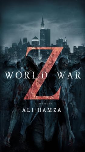 World War Z: An Oral History of the Zombie War by Ali hamza | Goodreads