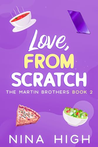 Love, From Scratch: The Martin Brothers Book 2 by Nina High | Goodreads