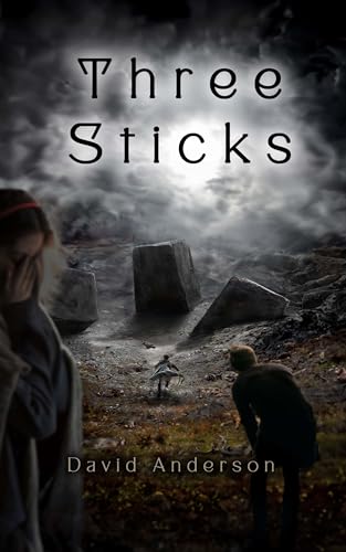 Three Sticks (Three Sticks, #1) by David Anderson | Goodreads
