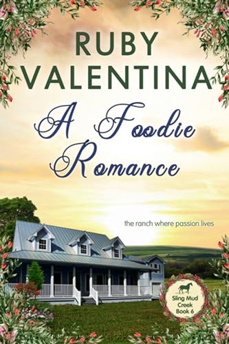 A Foodie Romance : A Year at Sling Mud Creek Book 6 by Ruby Valentina | Goodreads