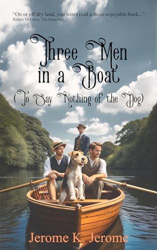 Three Men in a Boat: (To say nothing of the dog) 135th Anniversary ...