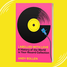 Labelled with Love: A History of the World in Your Record Collection by ...