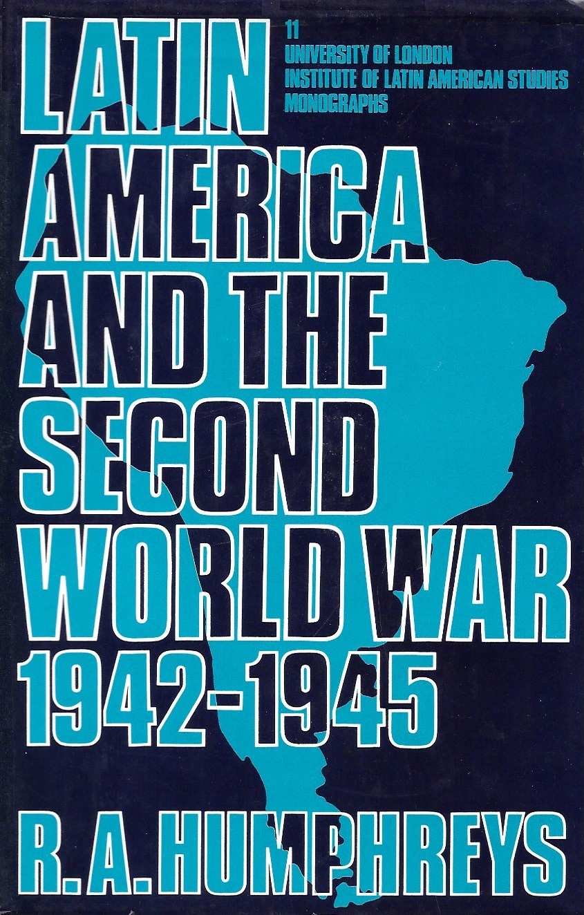 Latin America and the Second World War: 1942-1945 by Robert Arthur ...