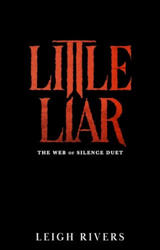 Little Liar (The Web of Silence Duet, #2) by Leigh Rivers | Goodreads