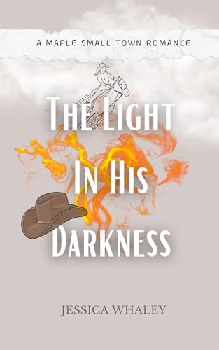 The Light In His Darkness : A Maple Small Town Romance by Jessica ...