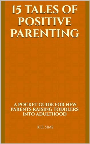 15 Tales of Positive Parenting: A Pocket Guide for New Parents Raising ...