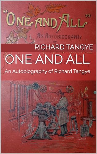 One and All: An Autobiography of Richard Tangye by Richard Tangye ...