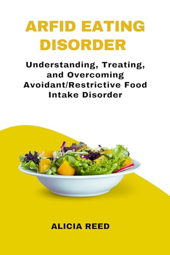 ARFID Eating Disorder: Understanding, Treating, and Overcoming Avoidant ...