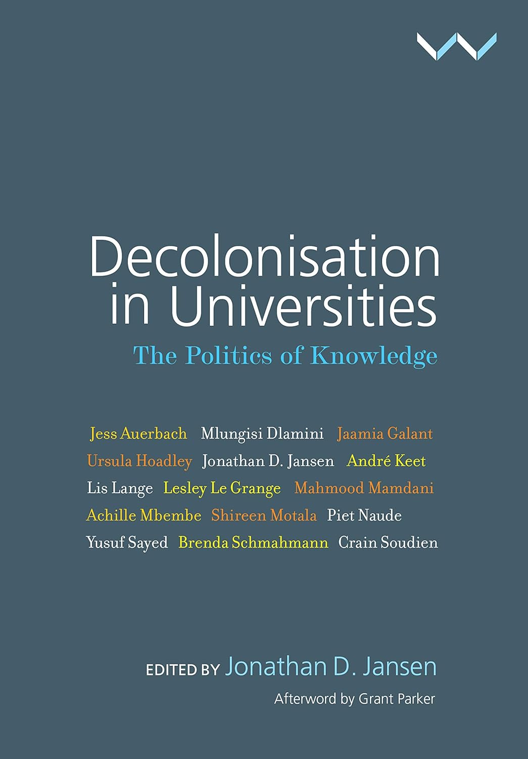 Decolonisation in Universities: The Politics of Knowledge by Jonathan ...