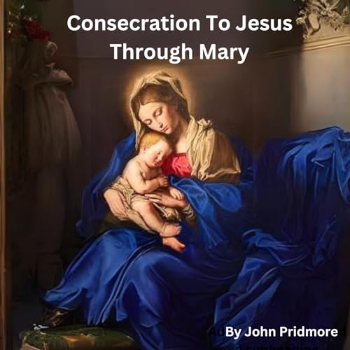 33 Day Consecration to Jesus Through Mary : Inspired by St. Louis Marie ...