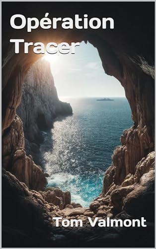 Opération Tracer (French Edition) by Tom Valmont | Goodreads