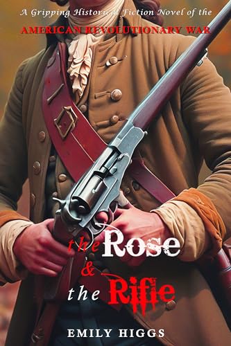 The Rose & The Rifle: A Gripping Historical Fiction Novel of the ...