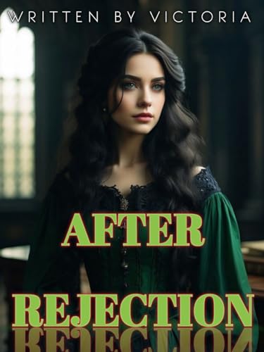 AFTER REJECTION : A rejected mate romance by AUTHOR VICTORIA | Goodreads