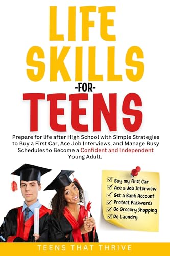Life Skills For Teens: Prepare for life after High School with Simple ...