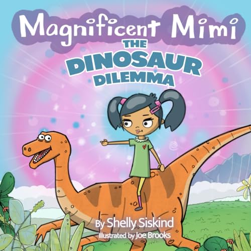 Magnificent Mimi and The Dinosaur Dilemma by Shelly Siskind | Goodreads