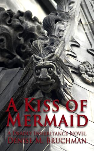 A Kiss of Mermaid: A Deadly Inheritance Novel by Denise Bruchman ...