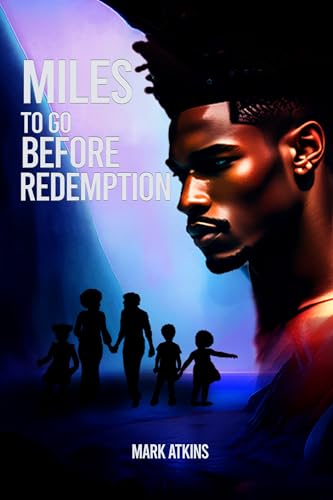 Miles To Go Before Redemption by Mark Atkins | Goodreads