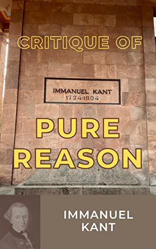 Critique of Pure Reason: The 1781 Philosophic Examination of Human ...