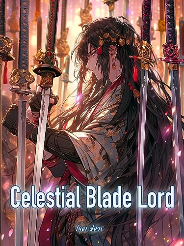 Celestial Blade Lord: Epic Xianxia/Magic Cultivation and Battle Book 31 by Huǒ shén | Goodreads