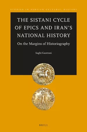 The Sistani Cycle of Epics and Iran’s National History: On the Margins ...