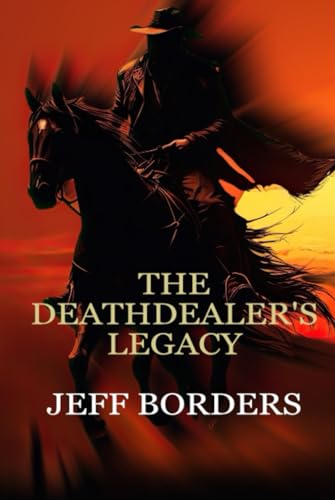 The Deathdealer's Legacy by Jeff Borders | Goodreads