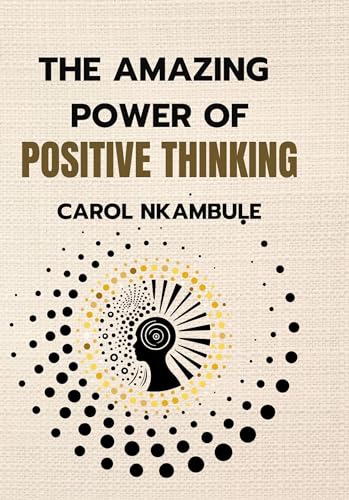 The Amazing Power of Positive Thinking : A Guide and Motivation for ...