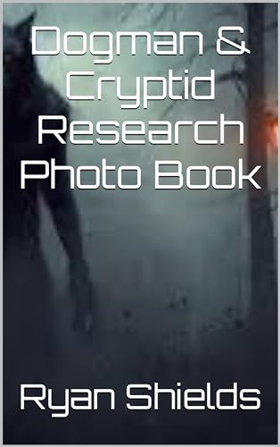 Dogman & Cryptid Research Photo Book: Cryptid Research Photos by Ryan ...