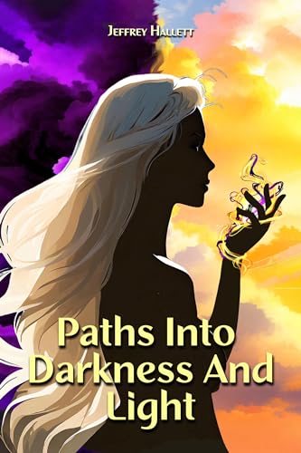 Paths Into Darkness And Light by Jeffrey Hallett | Goodreads