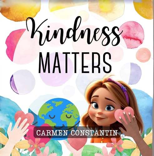 KINDNESS MATTERS: Storybook for kids 4 to 8 - A Joyful Journey Through ...