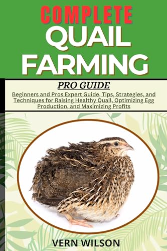 COMPLETE QUAIL FARMING PRO GUIDE: Beginners and Pros Expert Guide, Tips, Strategies, and ...