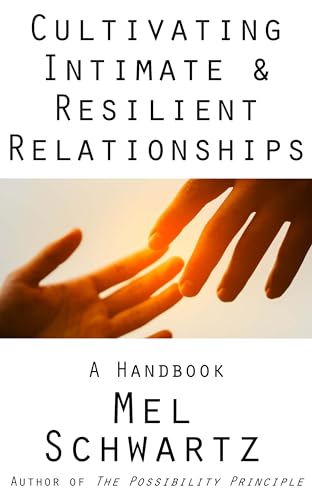 Cultivating Intimate and Resilient Relationships by Mel Schwartz | Goodreads
