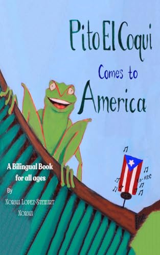 Pito El Coqui comes to America: A bilingual book for all ages by Norma ...