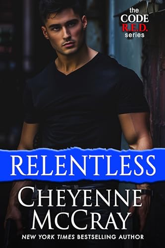 Relentless (Code R.E.D. Book 4) by Cheyenne McCray | Goodreads