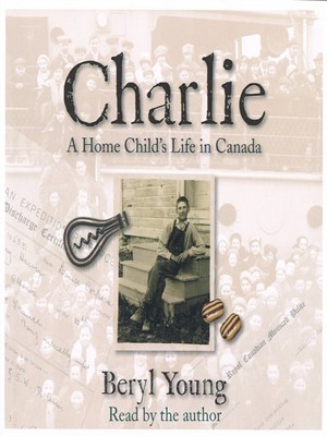 Charlie: a home child's life in Canada by Beryl Young | Goodreads