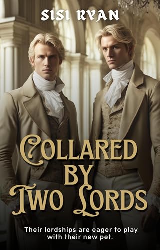 Collared by Two Lords: A Steamy M/M/M Regency Tale by Sisi Ryan | Goodreads