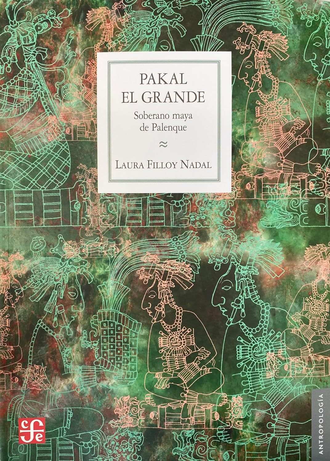 ‎Pakal el Grande. Soberano maya de Palenque by Laura Filloy Nadal ...