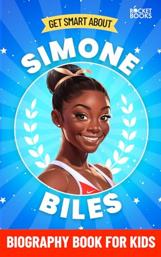 Get Smart about Simone Biles: Biography Book for Kids (Get Smart ...