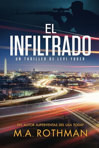 El infiltrado (Un thriller de Levi Yoder) by M.A. Rothman | Goodreads